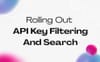 Introducing API Key Filtering And Search