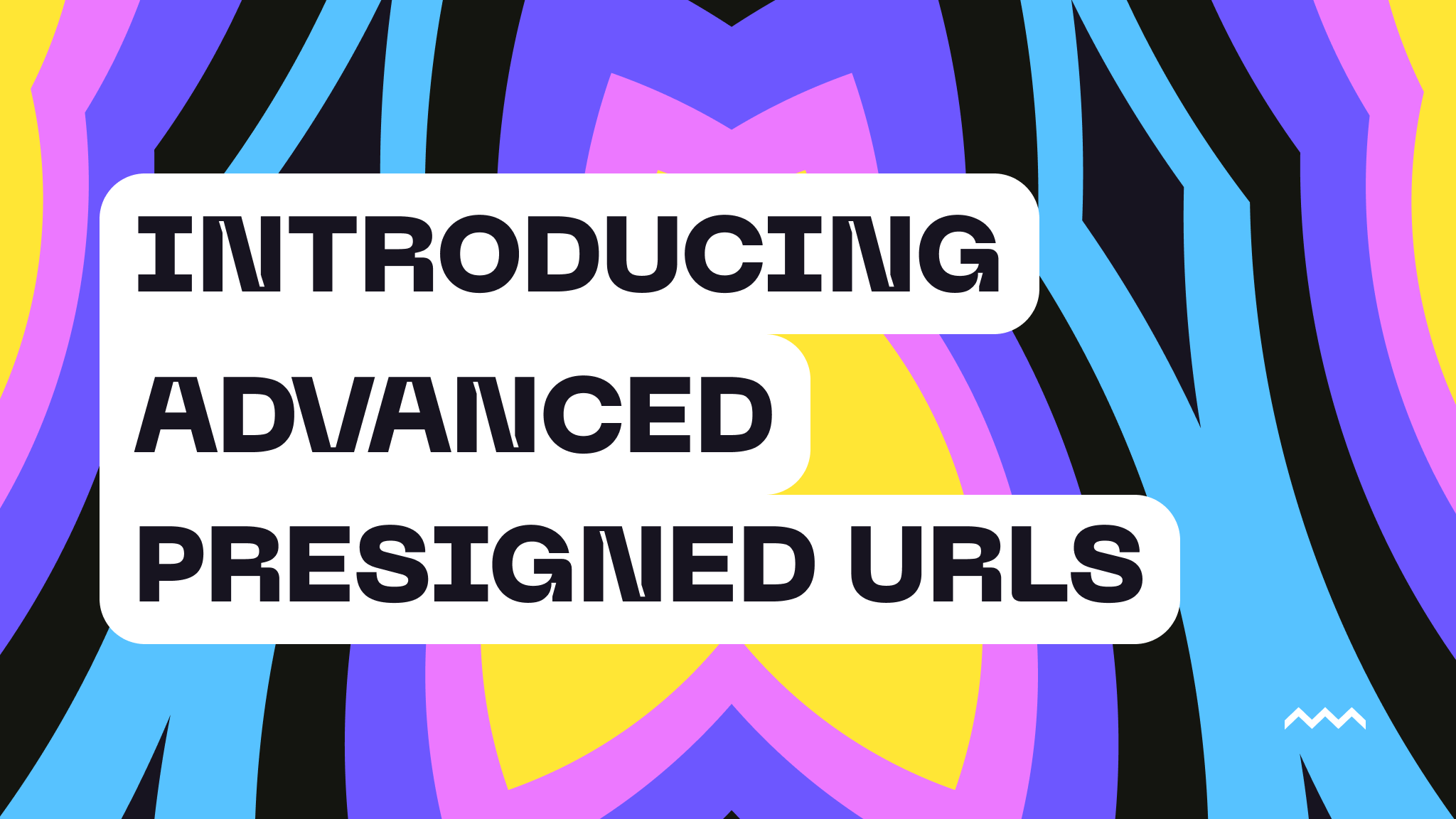 Introducing Advanced Presigned URLs
